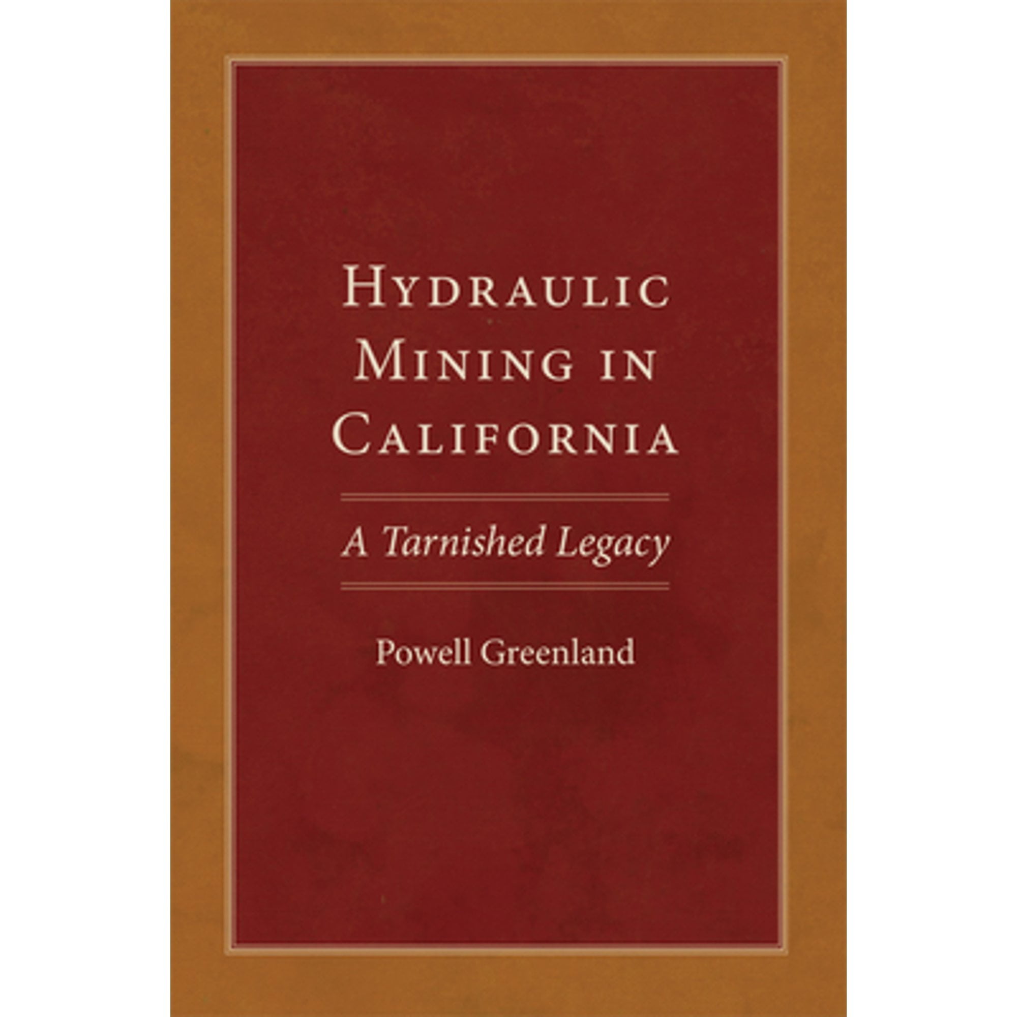 Pre-Owned Hydraulic Mining in California: A Tarnished Legacy Volume 20 (Paperback) by Powell ...