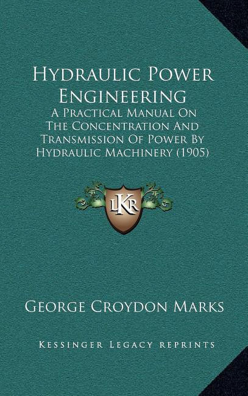 Hydraulic Power Engineering : A Practical Manual On The Concentration ...