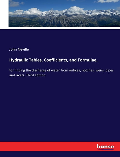 Hydraulic Tables, Coefficients, and Formulae,: for finding the ...