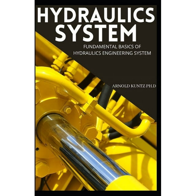 Hydraulics System: Fundamental Basics of Hydraulics Engineering System ...