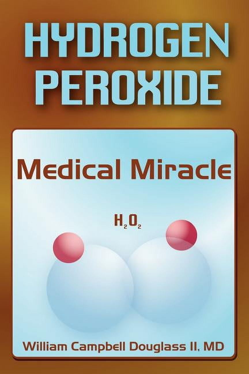 Hydrogen Peroxide - Medical Miracle (Paperback) - Walmart.com