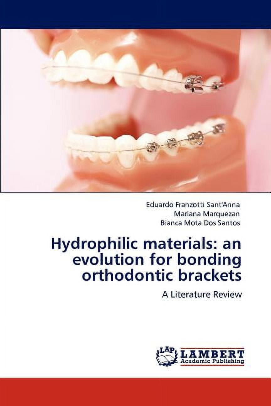 Hydrophilic materials: an evolution for bonding orthodontic brackets ...