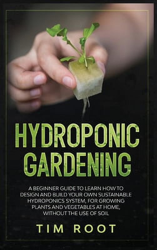 Pre-Owned Hydroponic Gardening: A Beginner Guide to Learn How to Design ...