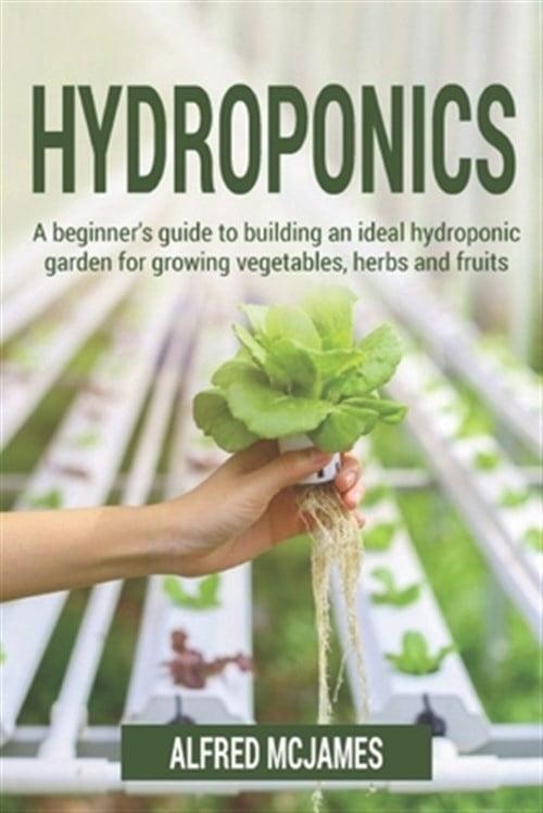 Pre-Owned Hydroponics: A Beginner's Guide to Building an Ideal ...