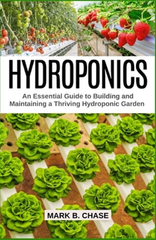 Pre-Owned Hydroponics: An Essential Guide to Building and Maintaining a Thriving Hydroponic ...