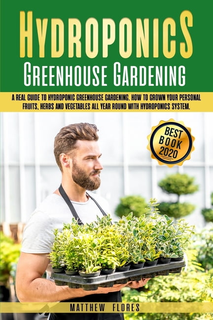 Hydroponics Greenhouse Gardening: A Real Guide to Hydroponic Greenhouse ...