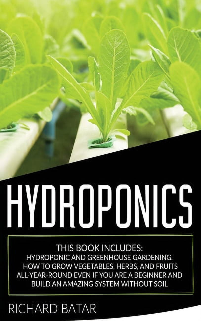 Hydroponics : This Book Includes: Hydroponic and Greenhouse Gardening ...