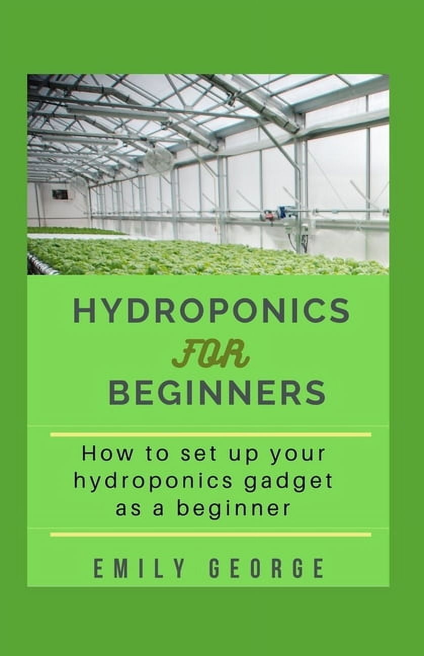 Hydroponics for Beginners : How to setup your hydroponics gadget as a ...