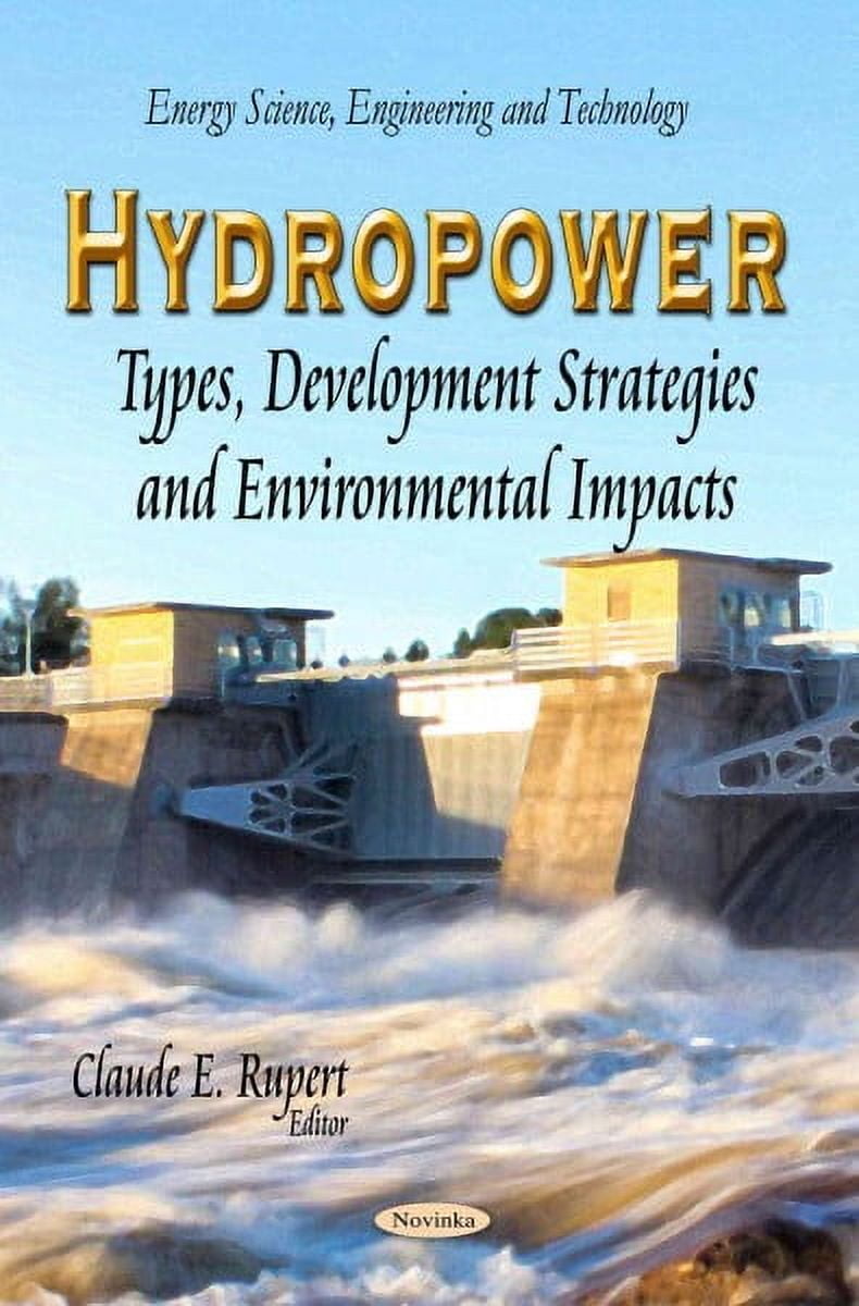 Hydropower : Types, Development Strategies and Environmental Impacts ...