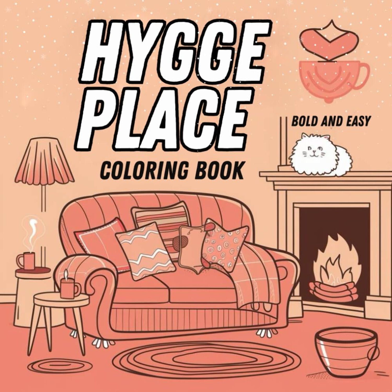 Hygge Place Coloring Book: Bold And Easy Designs For Relaxation With ...
