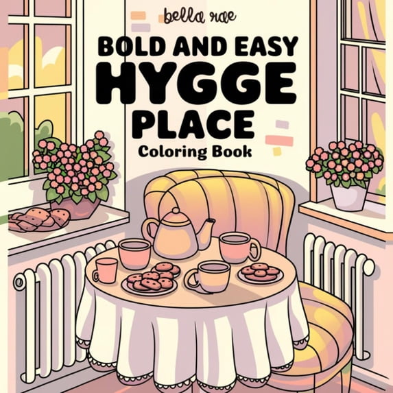 Hygge Place Coloring Book: Simple and Bold Designs for Relaxation with ...
