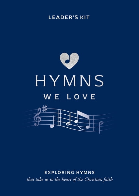 Hymns We Love Hymns We Love Leader's Kit: Exploring Hymns That Take Us ...