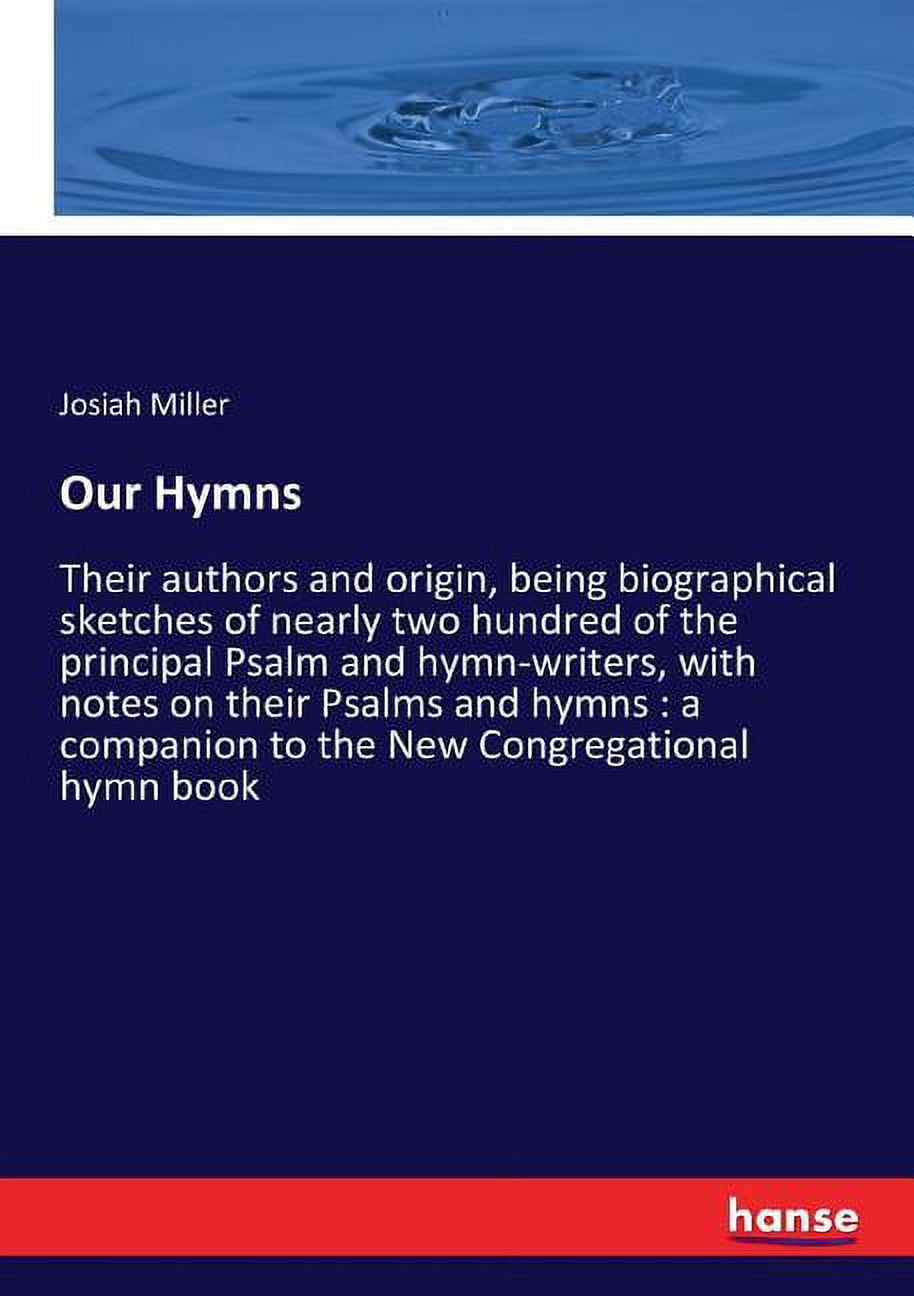 Our Hymns: Their authors and origin, being biographical sketches of ...