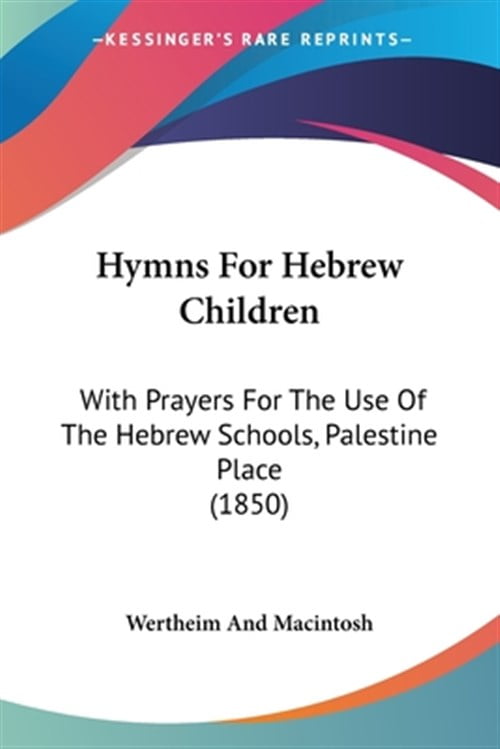 Pre-Owned Hymns for Hebrew Children : With Prayers for the Use of the ...
