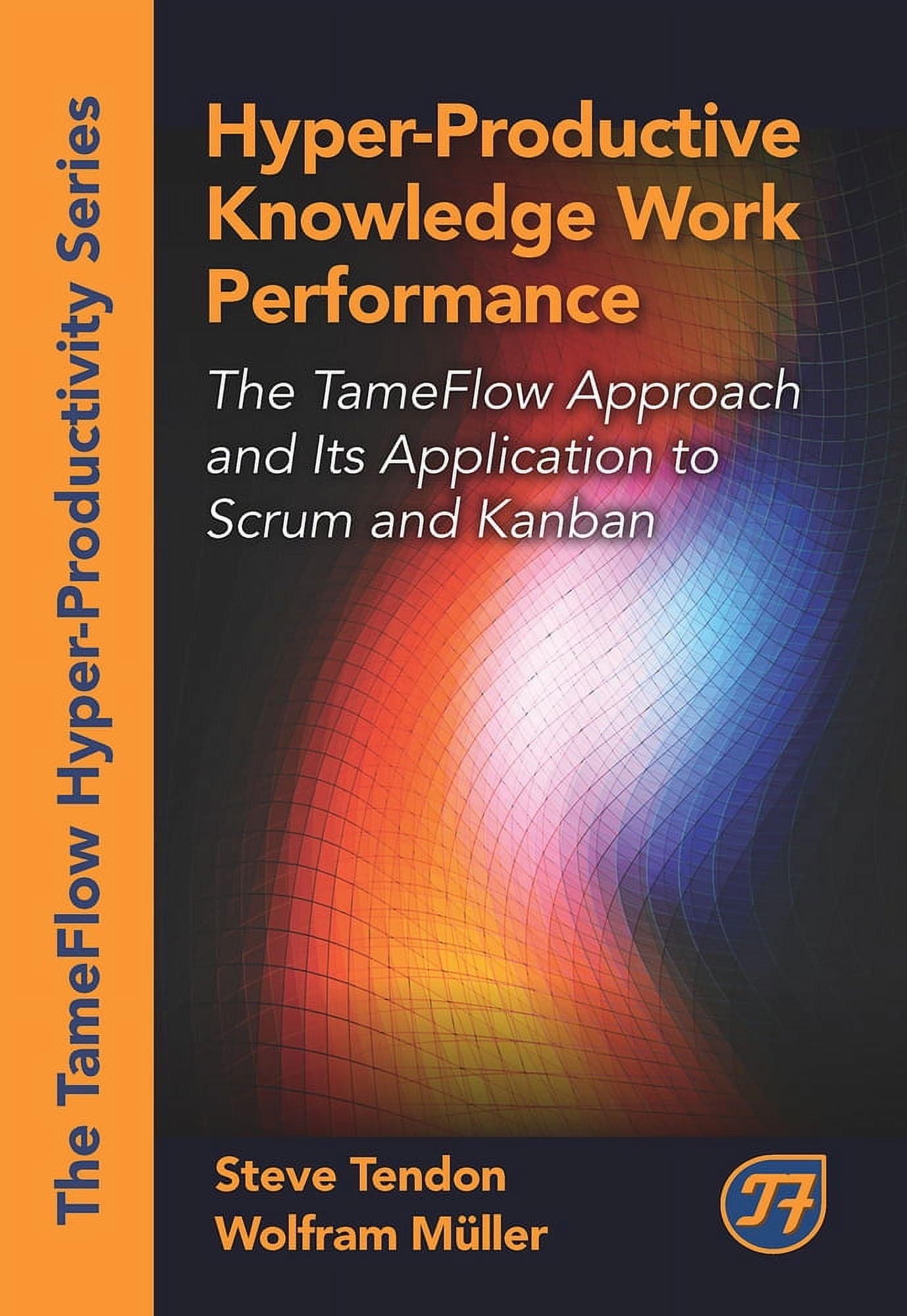 Hyper-Productive Knowledge Work Performance : The TameFlow Approach and ...