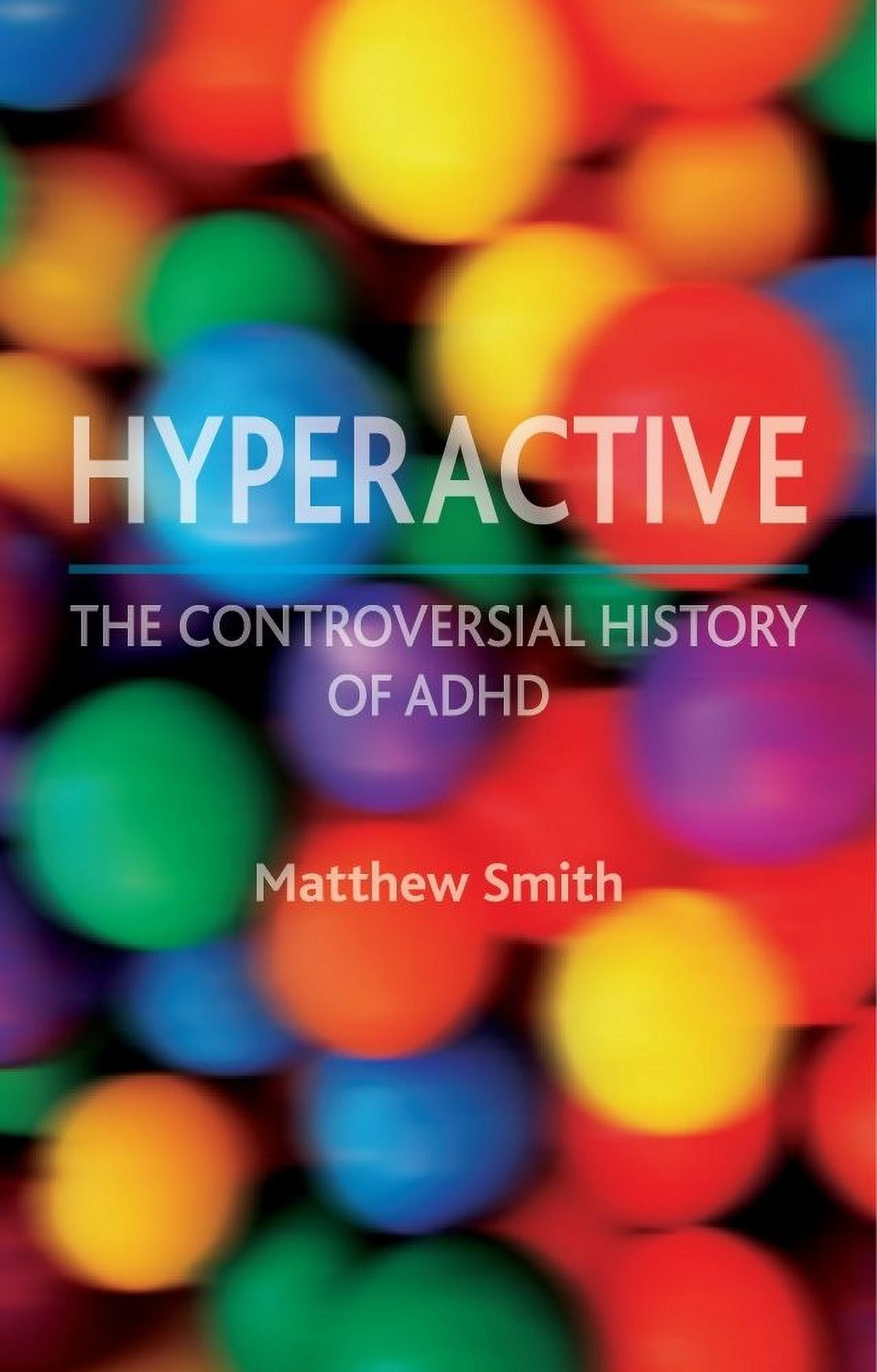 Pre-Owned Hyperactive: The Controversial History of ADHD (Paperback ...