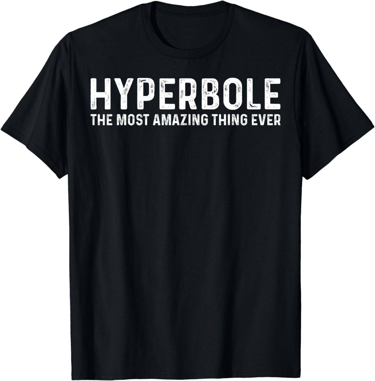 Hyperbole The Most Amazing Thing Ever ELA English Teachers T-Shirt ...