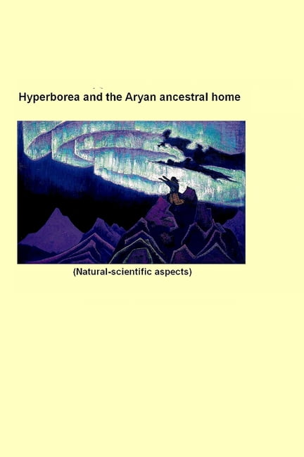 Hyperborea and the Aryan ancestral home: Natural-scientific aspects ...