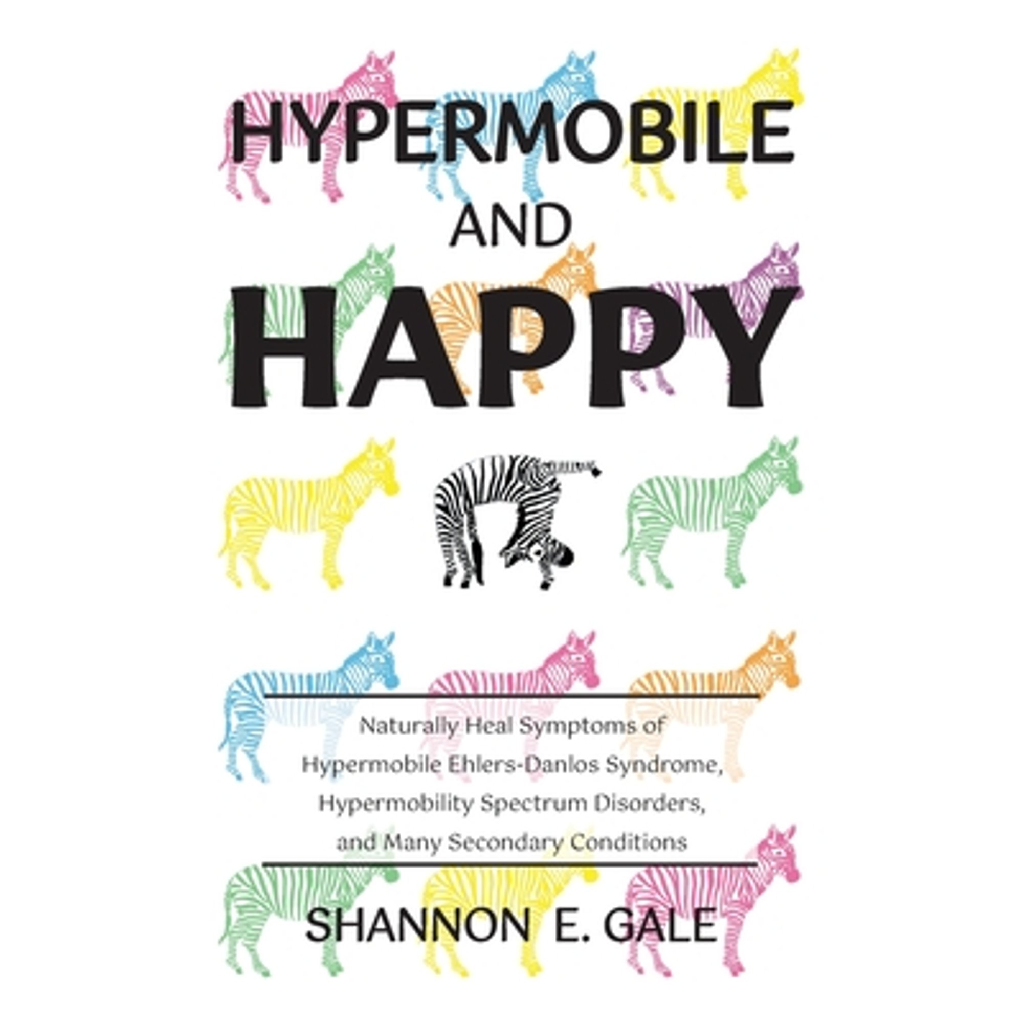 Pre-Owned Hypermobile and Happy: Naturally Heal Symptoms of Hypermobile ...