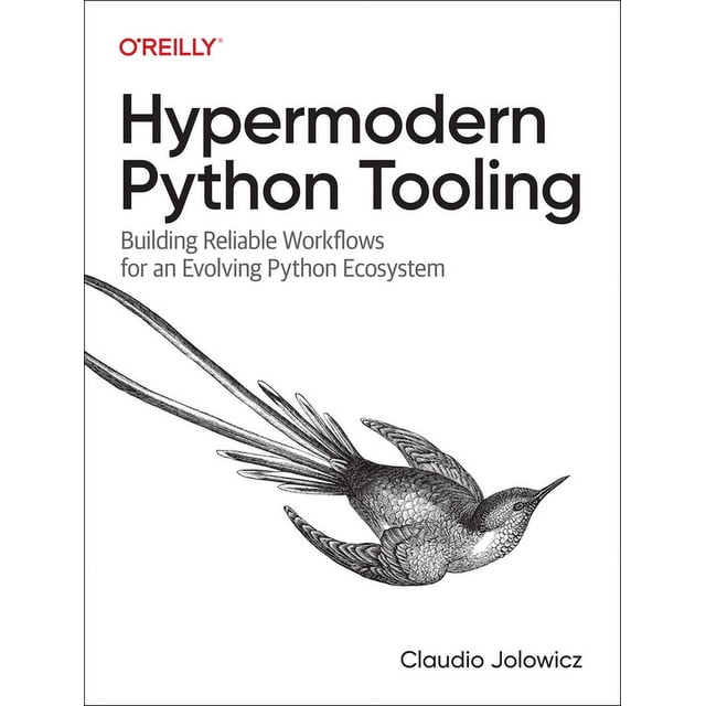 Hypermodern Python Tooling: Building Reliable Workflows for an Evolving ...