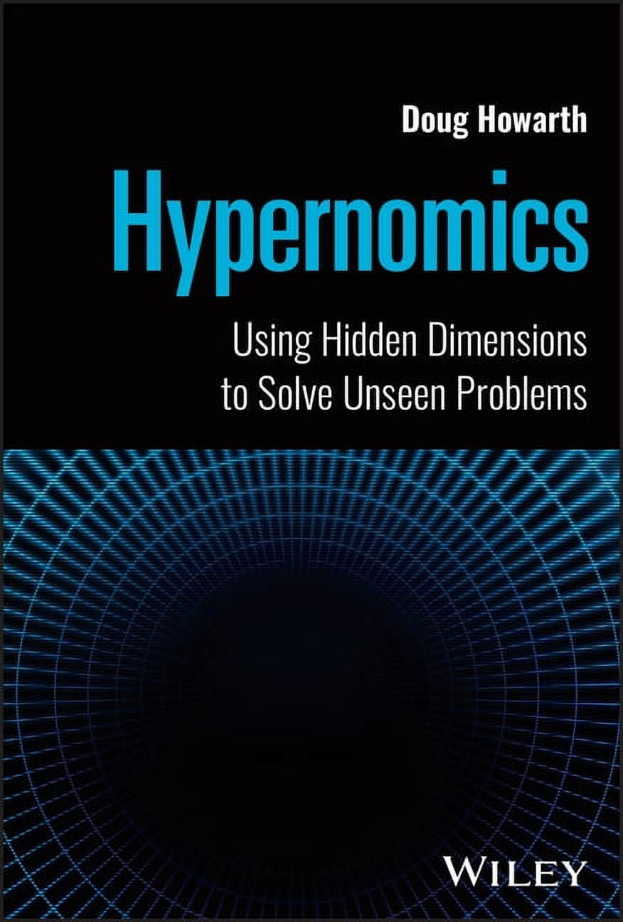 Hypernomics: Using Hidden Dimensions to Solve Unseen Problems ...