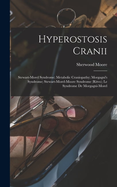Hyperostosis Cranii; Stewart-Morel Syndrome; Metabolic Craniopathy ...
