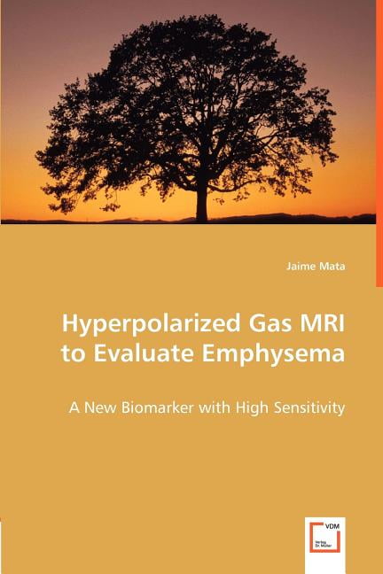 Hyperpolarized Gas MRI to Evaluate Emphysema (Paperback) - Walmart.com