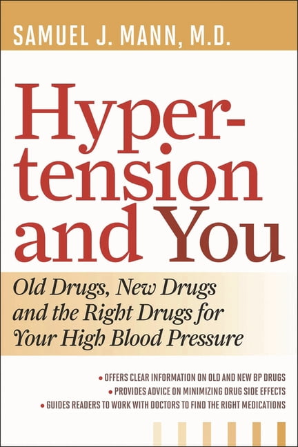 Hypertension and You: Old Drugs, New Drugs, and the Right Drugs for ...
