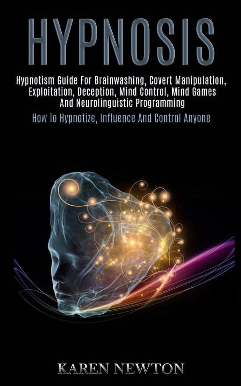 Hypnosis: Hypnotism Guide for Brainwashing, Covert Manipulation ...