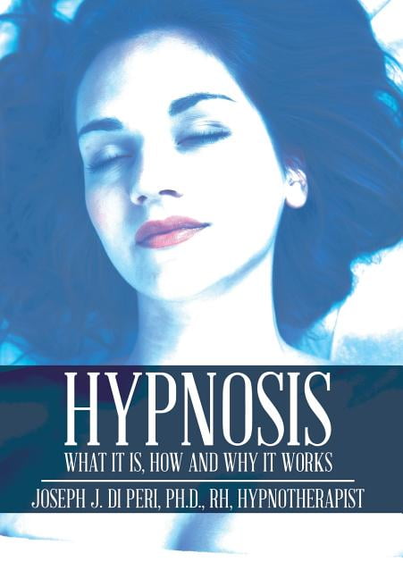 Hypnosis: What It Is, How and Why It Works - Walmart.com