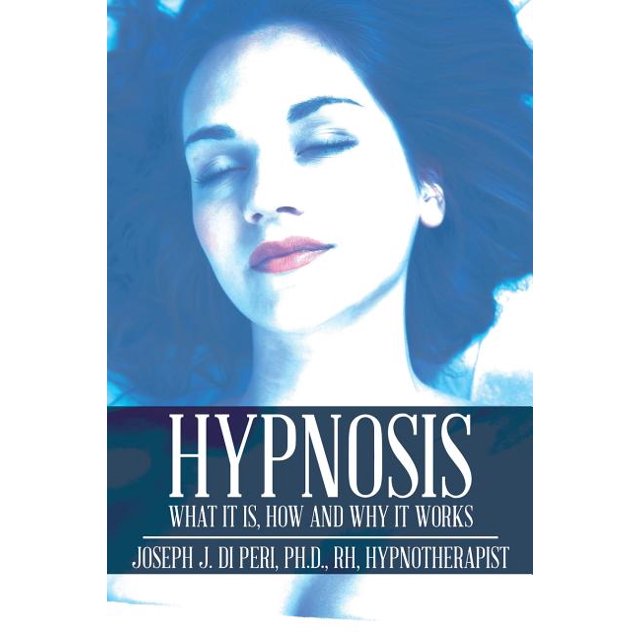 Hypnosis: What It Is, How and Why It Works (Paperback) - Walmart.com