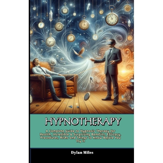 Hypnotherapy: A Complete Guide to Hypnosis Therapy for Health ...