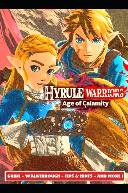Hyrule Warriors Age of Calamity Guide - Walkthrough - Tips & Hints ...