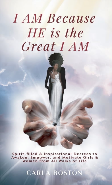 I AM Because HE is the Great I AM: Spirit-filled & Inspirational ...