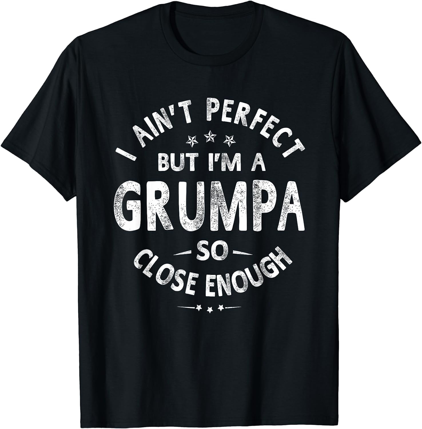 I Ain't Perfect But I'm A Grumpa Grandpa Gift Men T-shirt - Walmart.com