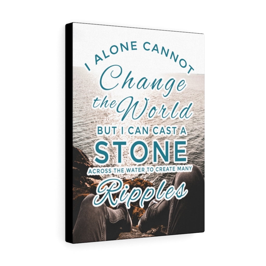 I Alone Cannot Change The World Motivational Inspirational Wall Decor ...
