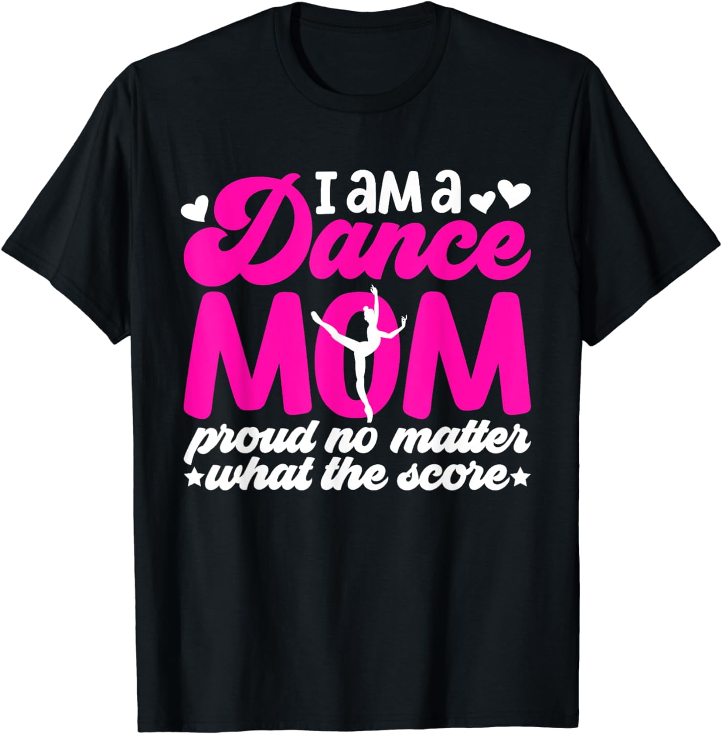 I Am A Dance Mom Of A Dancer Mom Dancing Mama Dance Mother T-Shirt ...