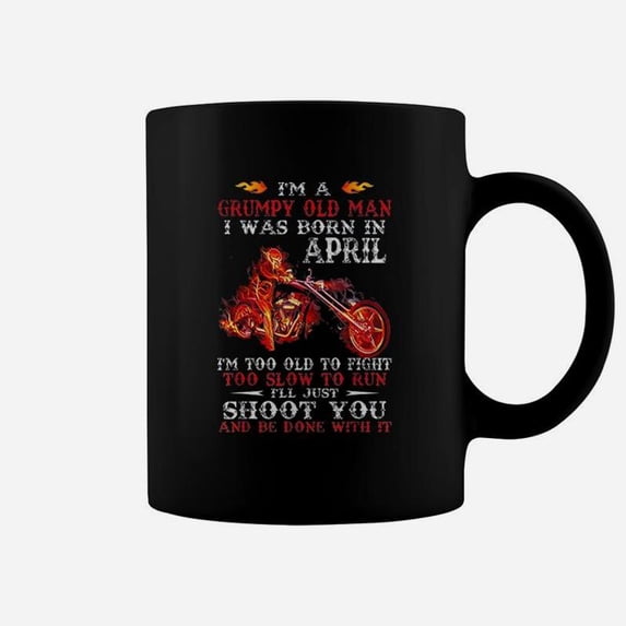I Am A Grumpy Old Man I Was Born In April I Am Too Old Fight - Walmart.com