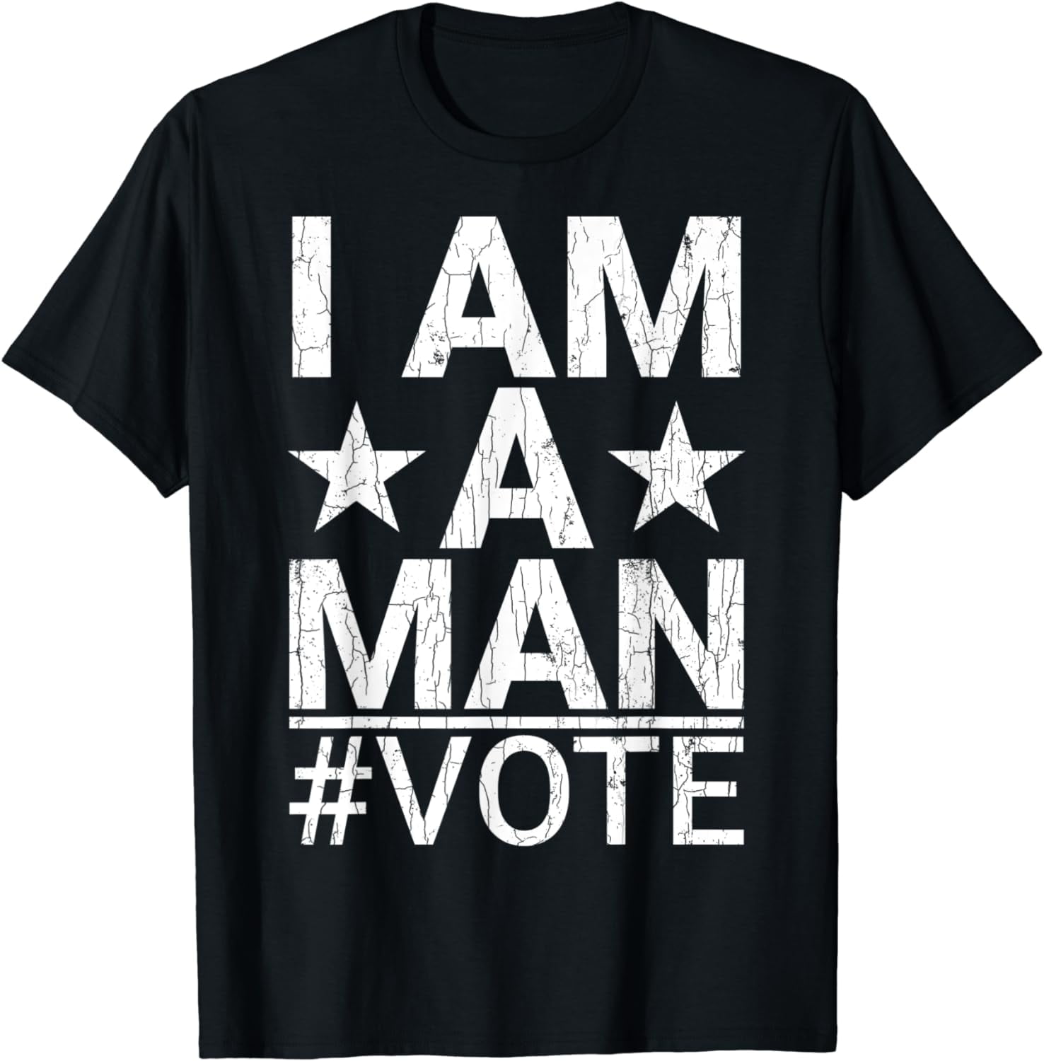 I Am A Man Funny Voting Vote Right Elections 2024 Graphic T-Shirt ...