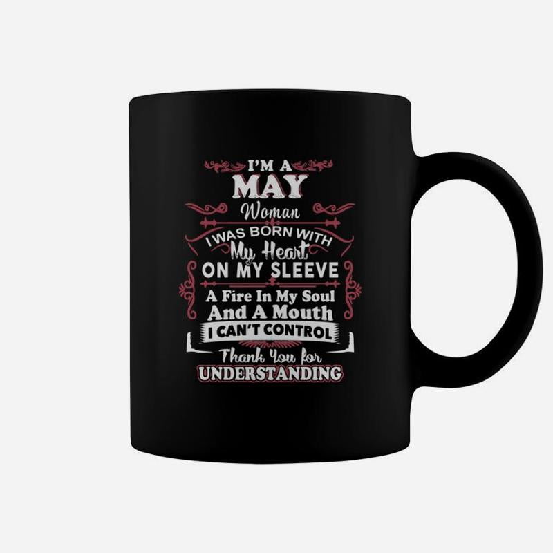 I Am A May Woman I Was Born With My Heart On My Sleeve Coffee Mug ...