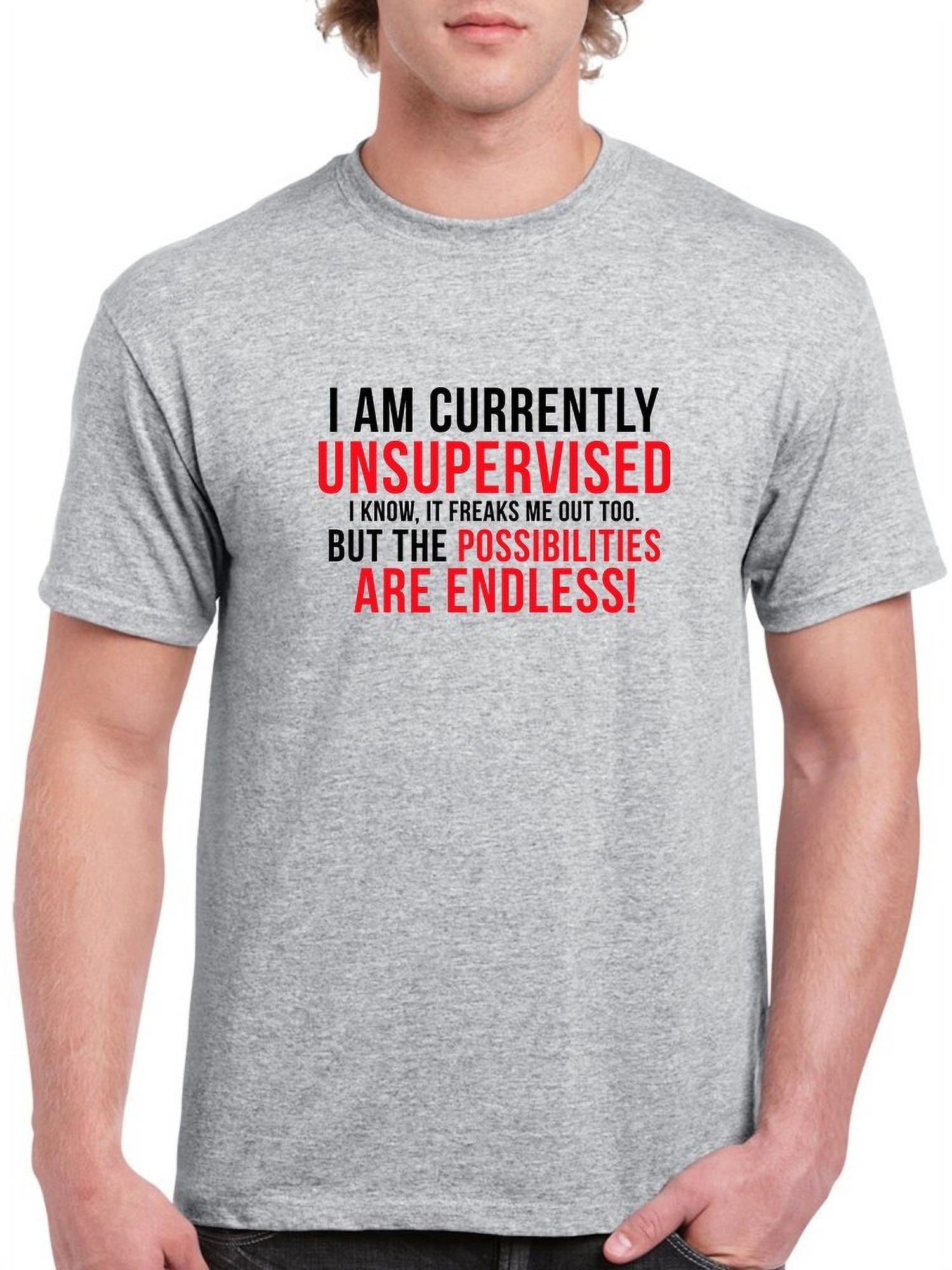 I Am Currently Unsupervised Men T-Shirt, Male x-Large - Walmart.com