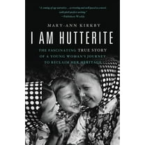 I Am Hutterite: The Fascinating True Story of a Young Woman's Journey ...