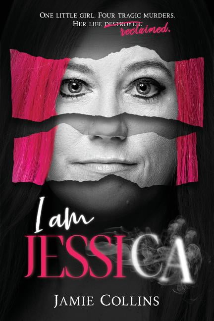 I Am Jessica: A Survivor's Powerful Story of Healing and Hope ...