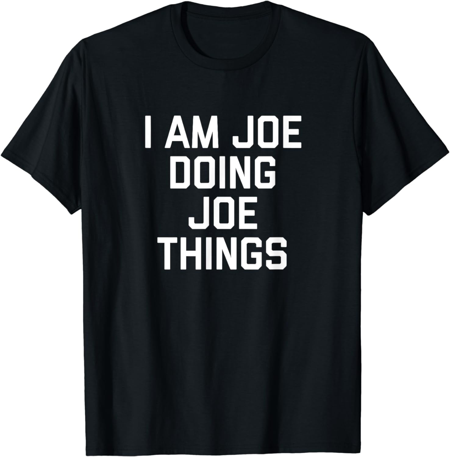 I Am Joe Doing Joe Things T-Shirt Funny Name Owner Gift - Walmart.com