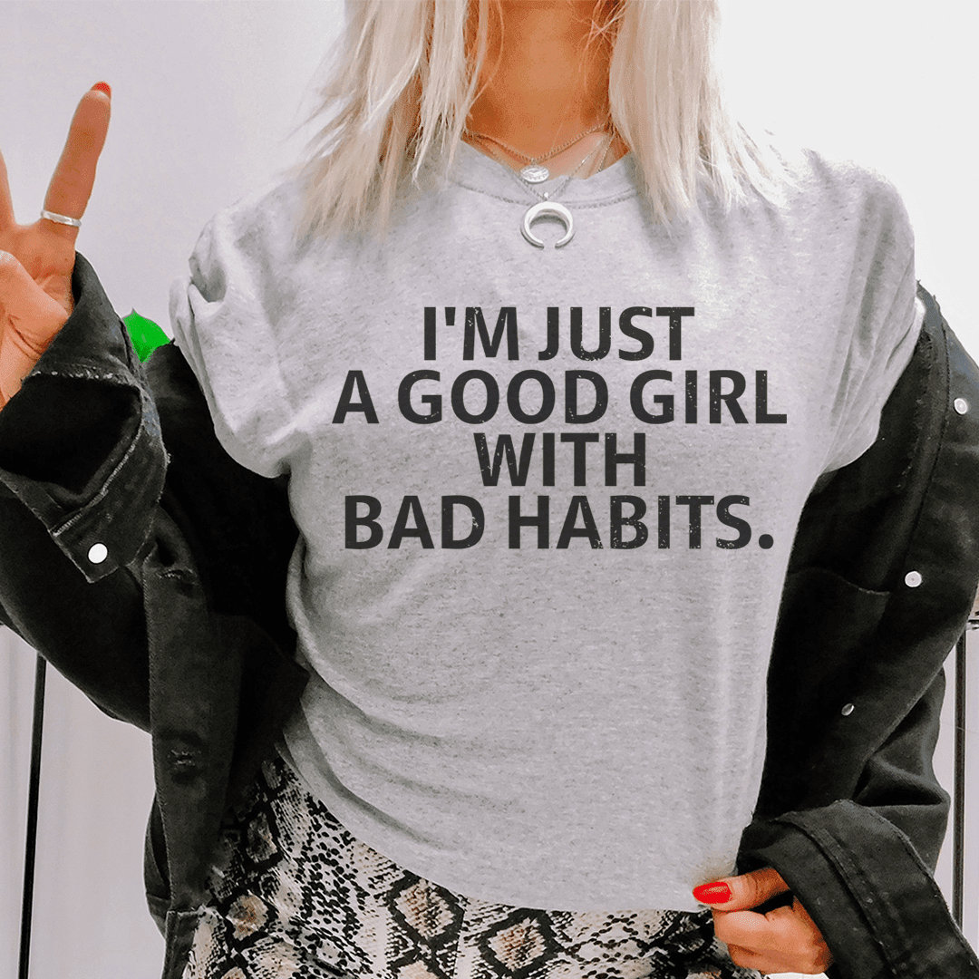 I Am Just A Good Girl With Bad Habits Tee Athletic Heather S Peachy ...