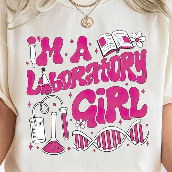 I Am Laboratory Girl Lab Week 2025 Shirt Laboratory Gifts Lab Tech Team ...