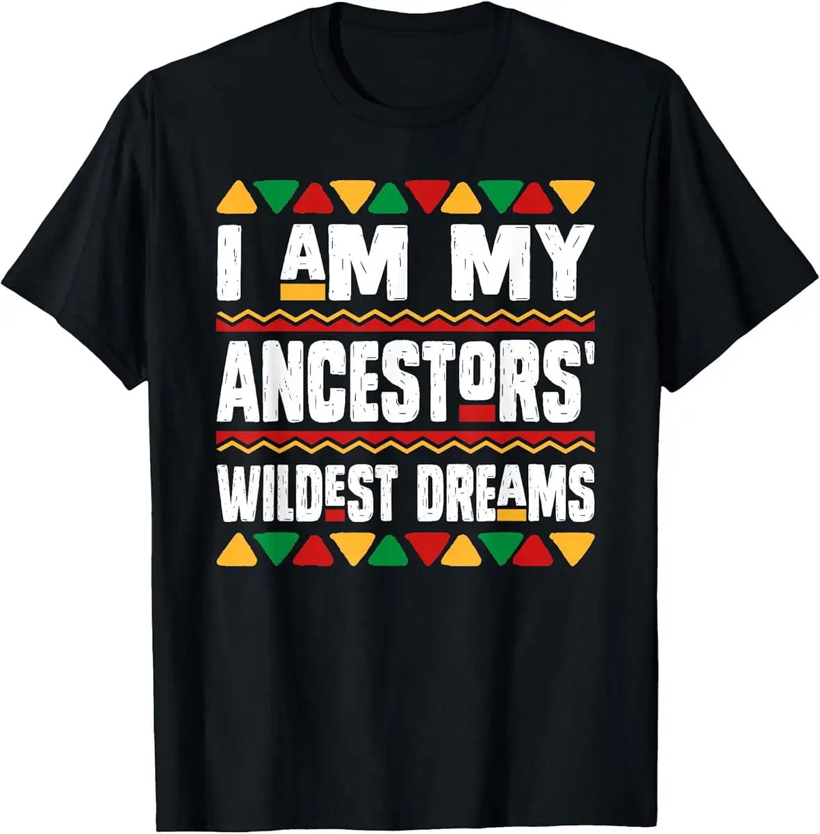 I Am My Ancestors Wildest Dreams Black History Month African Unisex T ...