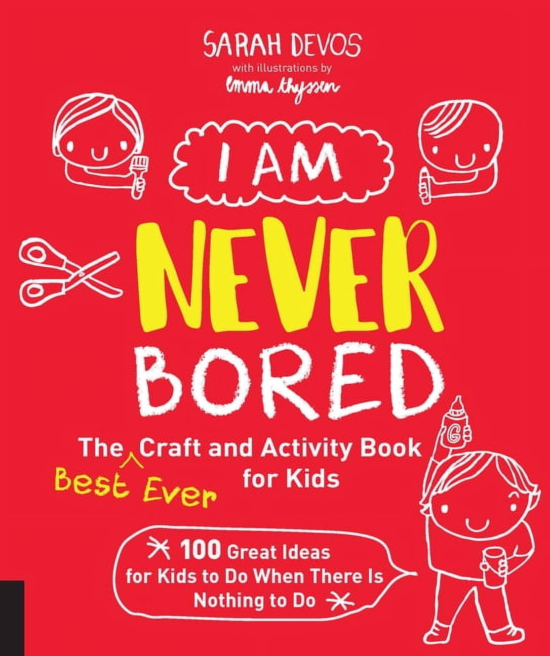 I Am Never Bored: The Best Ever Craft and Activity Book for Kids: 100 ...