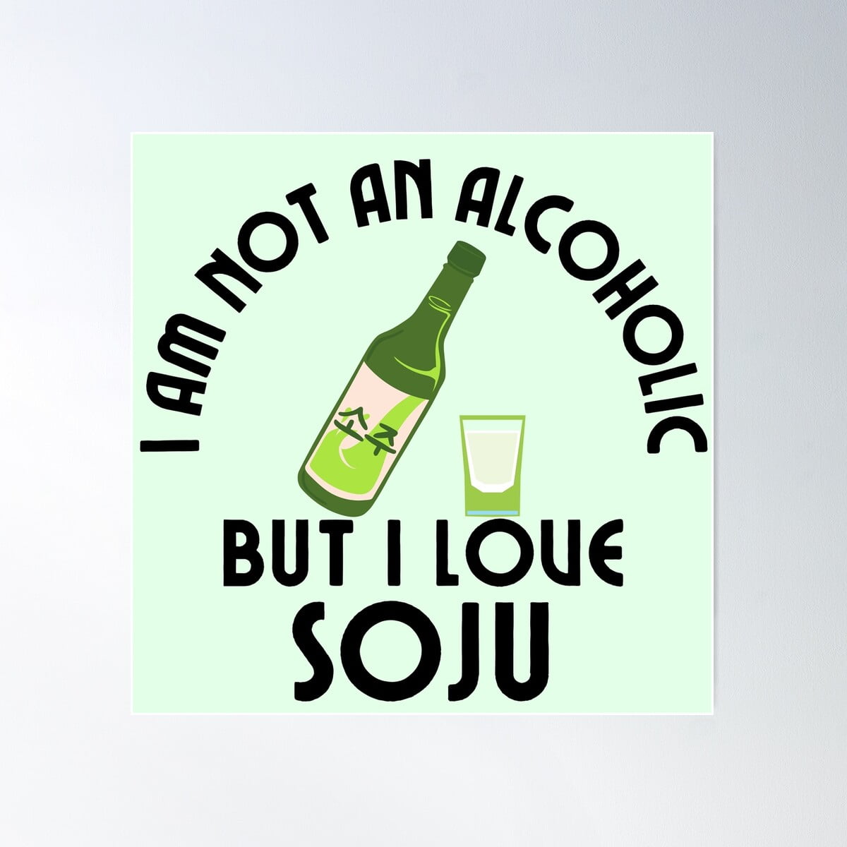 I Am Not An Alcoholic, But I Love Soju, Korean Drink Poster Wall Art ...