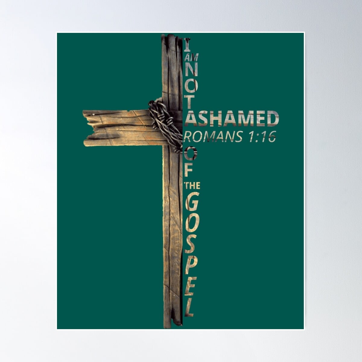 I Am Not Ashamed Of The Gospel Bible Verse Romans 1 16 73 Poster Wall ...